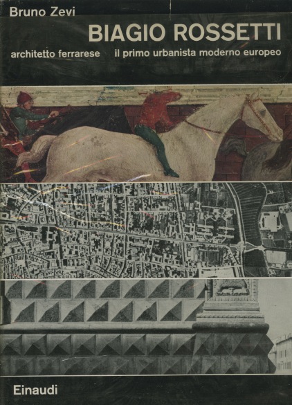 Biagio Rossetti architetto ferrarese. Il primo urbanista moderno ...